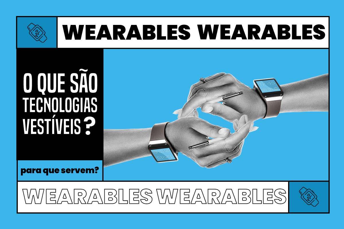 O que é wearable e pra que serve? Entenda tudo! • Usemobile